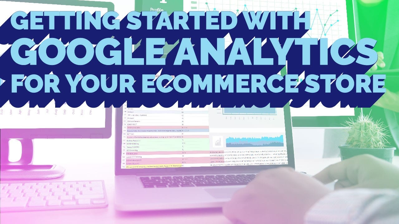 Getting Started with Google Analytics for Your eCommerce Store | 1SEO ...
