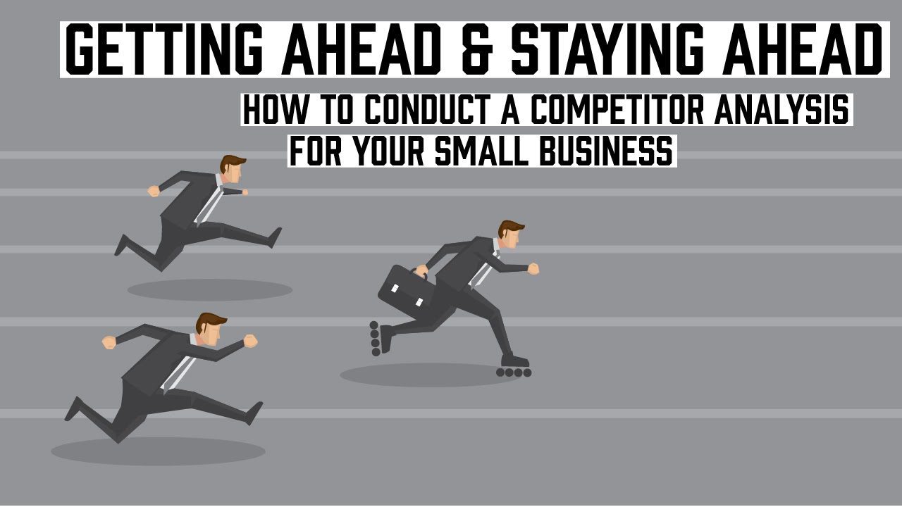 Get Ahead & Stay Ahead: How to Conduct a Competitor Analysis for Your ...