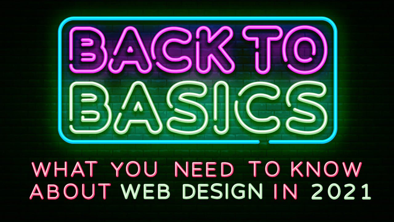 Back to Basics: What You Need To Know About Website Design and ...