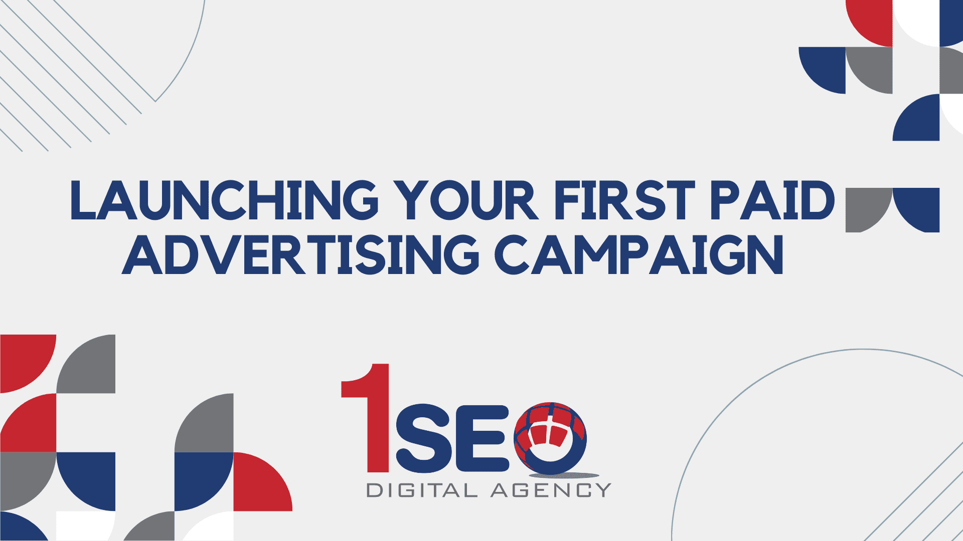Launching Your First Paid Advertising Campaign - 1SEO Digital Agency