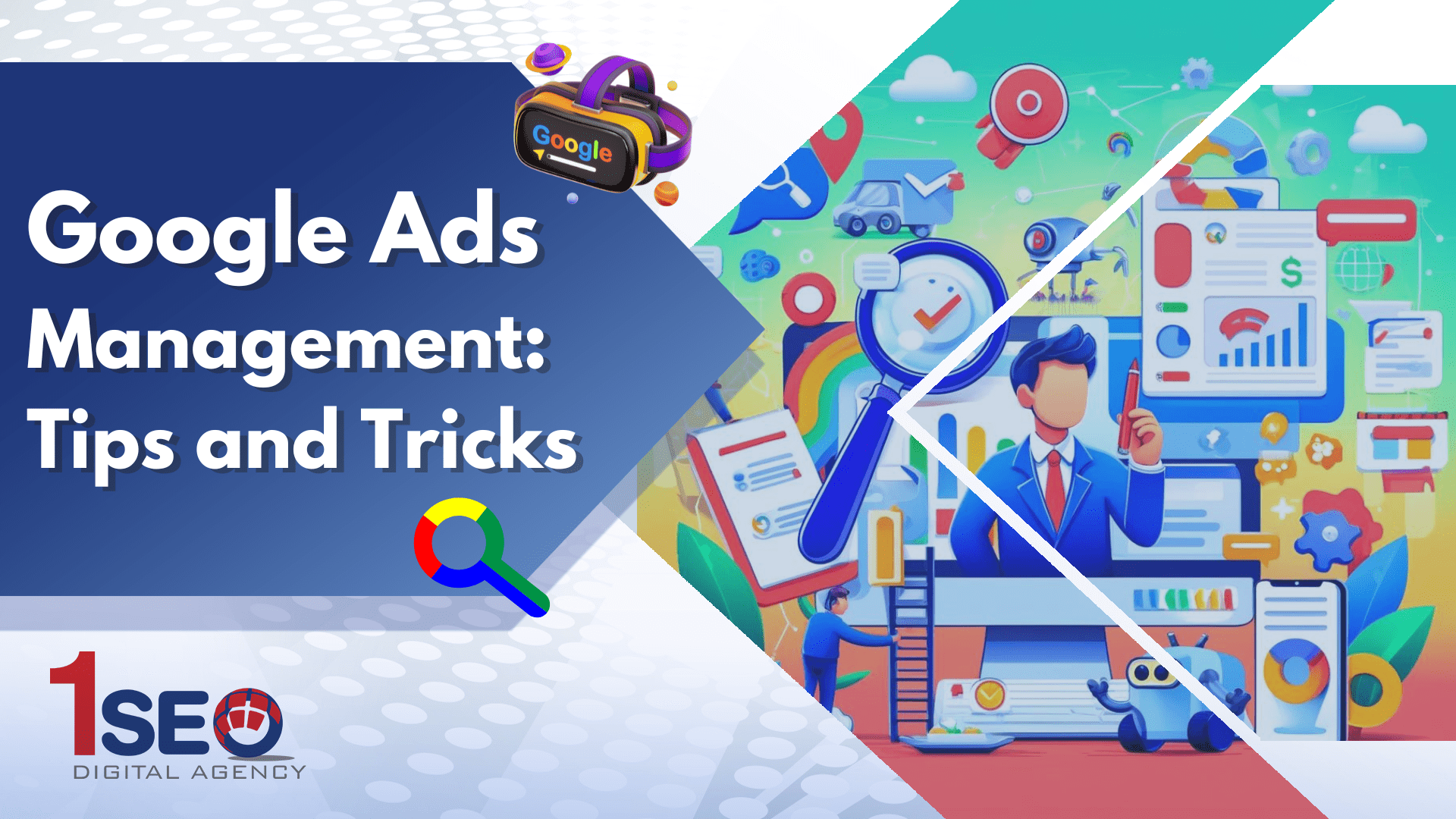 Google Ads Campaign Management: Tips and Tricks - 1SEO Digital Agency