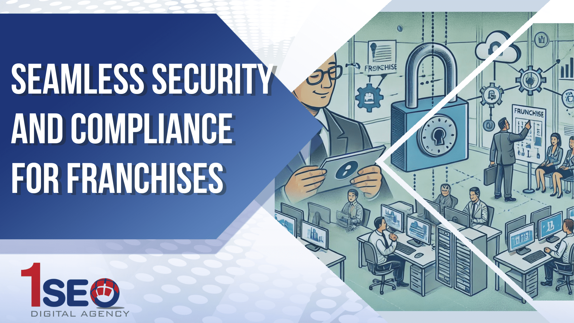 Seamless Security and Compliance for Franchises: Navigating Sensitive ...