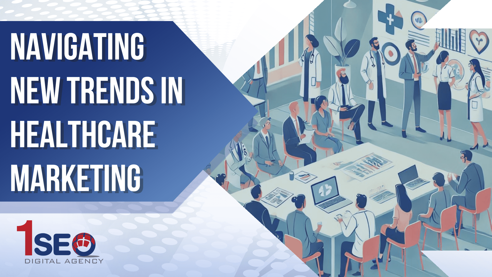 Navigating New Trends in Healthcare Marketing - 1SEO Digital Agency